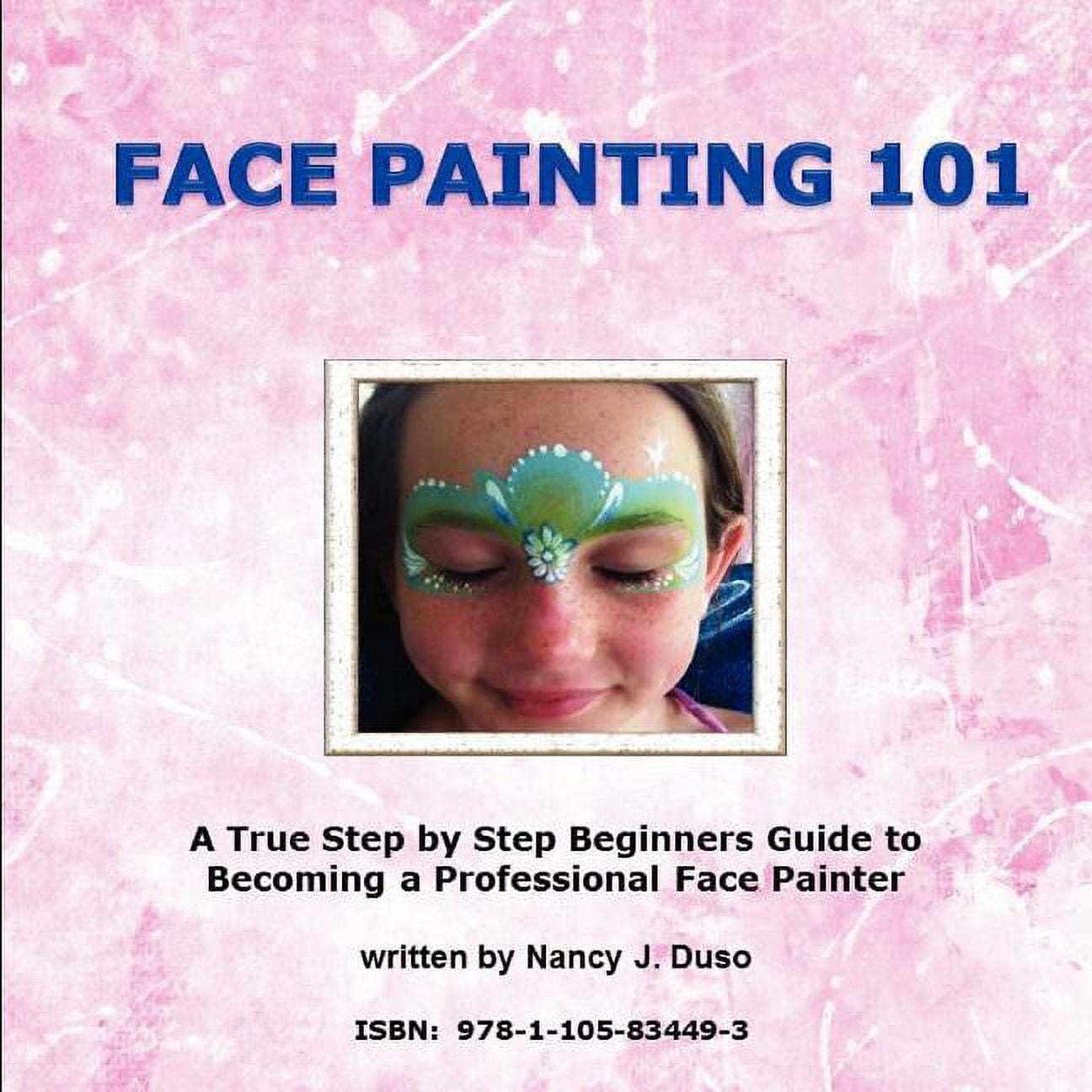 Face Painting 101 A True Step By Step Beginners Guide To Becoming A