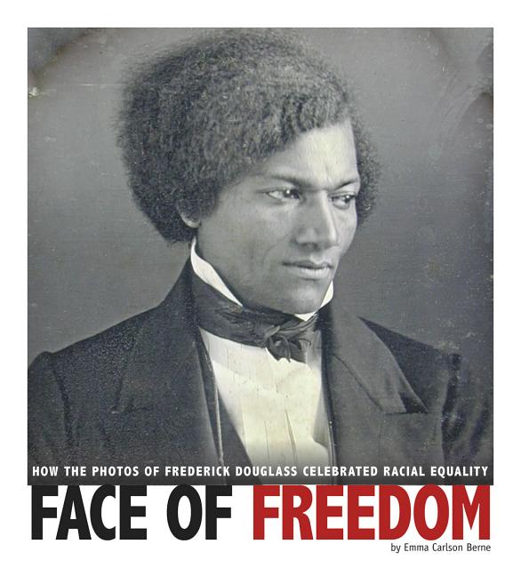 Face of Freedom: How the Photos of Frederick Douglass Celebrated Racial ...