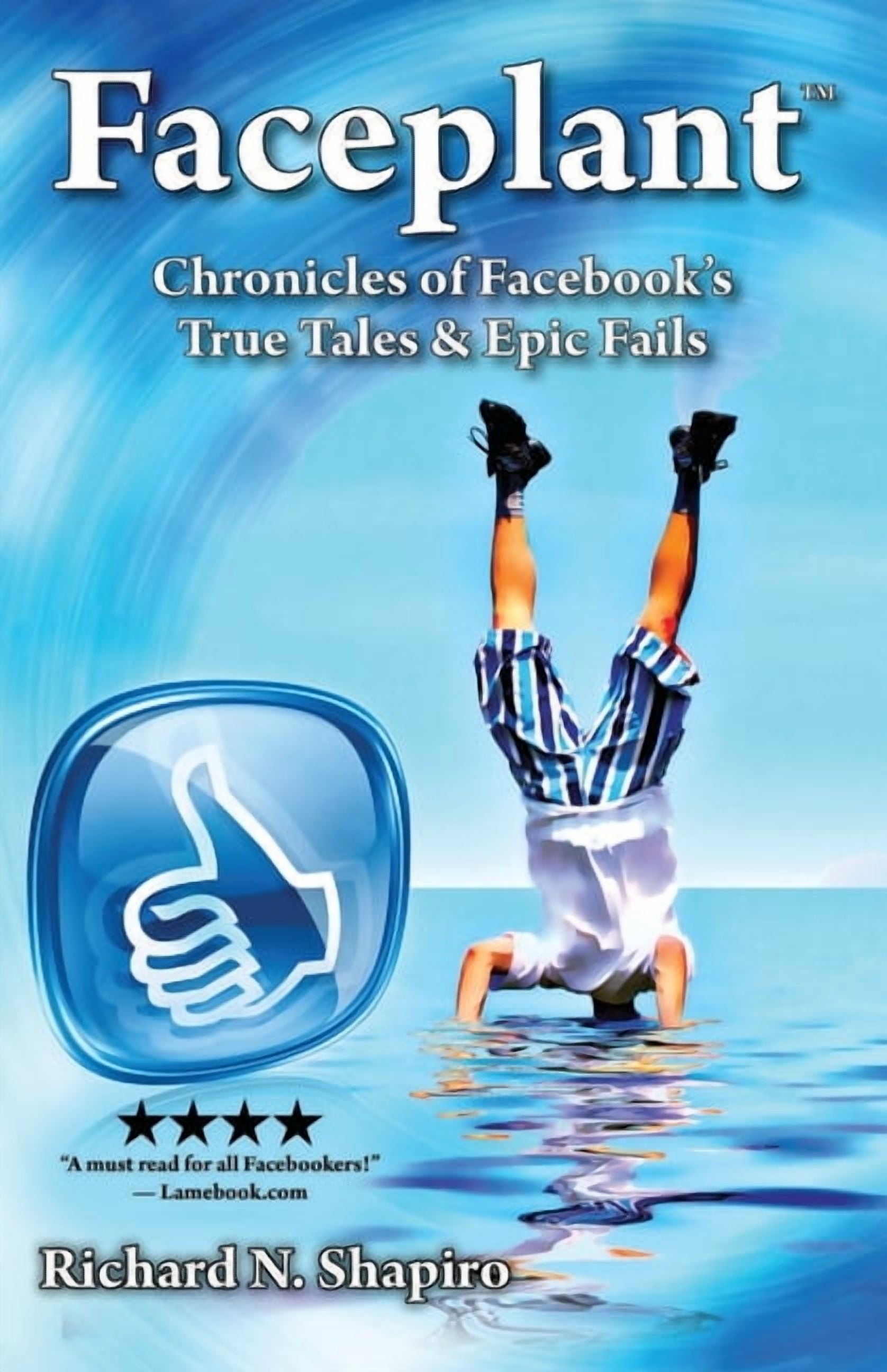 Faceplant: Chronicles of Facebook's True Tales & Epic Fails, (Paperback ...