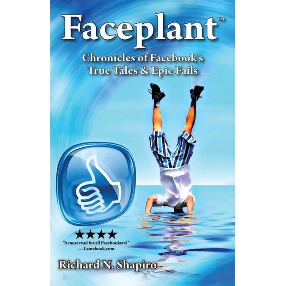 Faceplant: Chronicles of Facebook's True Tales & Epic Fails, (Paperback ...