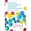 Facilitating Evidence-Based, Data-Driven School Counseling: A Manual ...