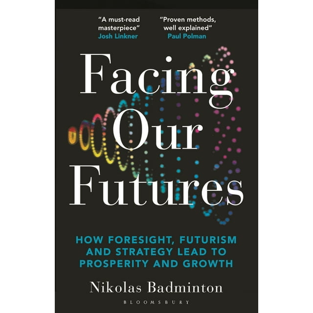 Facing Our Futures: How Foresight, Futures Design and Strategy Creates ...
