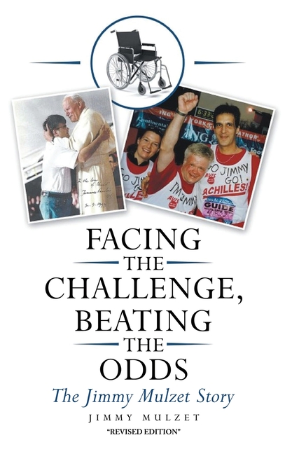 Facing the Challenge, Beating the Odds: The Jimmy Mulzet Story ...