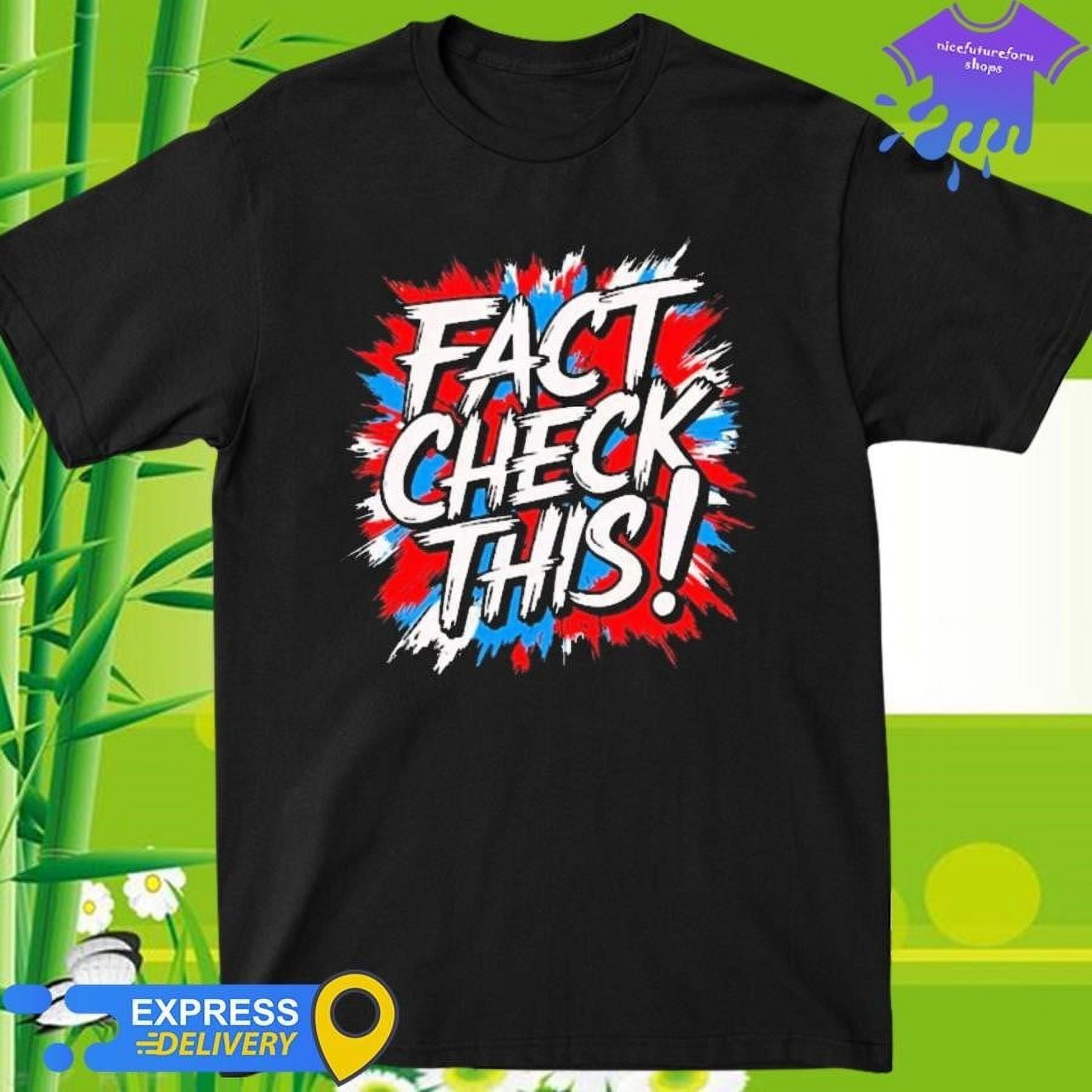Fact Check This Hilarious Trump Political Shirt - Walmart.com