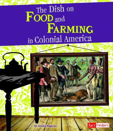 Pre-Owned The Dish on Food and Farming in Colonial America (Library ...