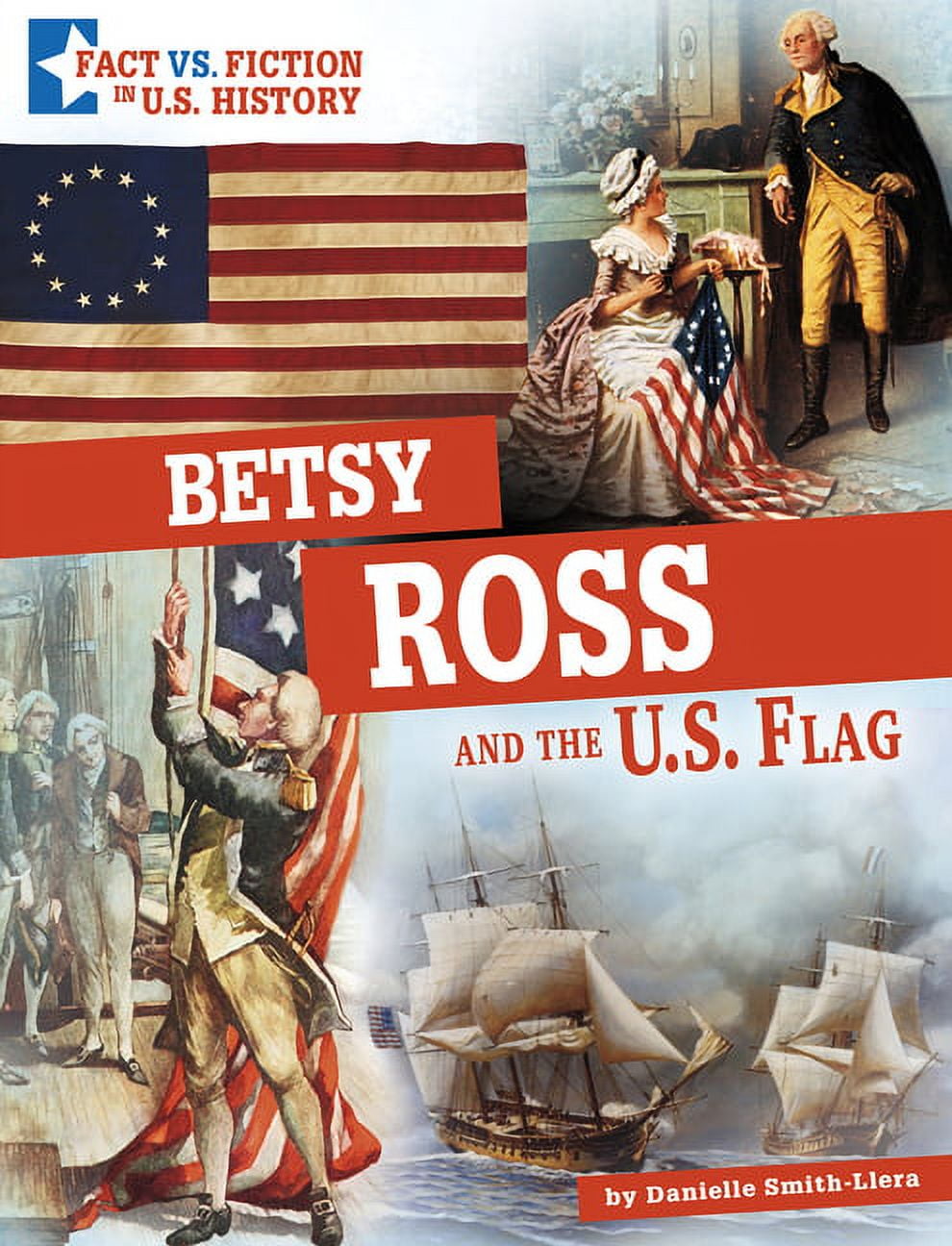 Fact vs. Fiction in U.S. History Betsy Ross and the U.S. Flag ...