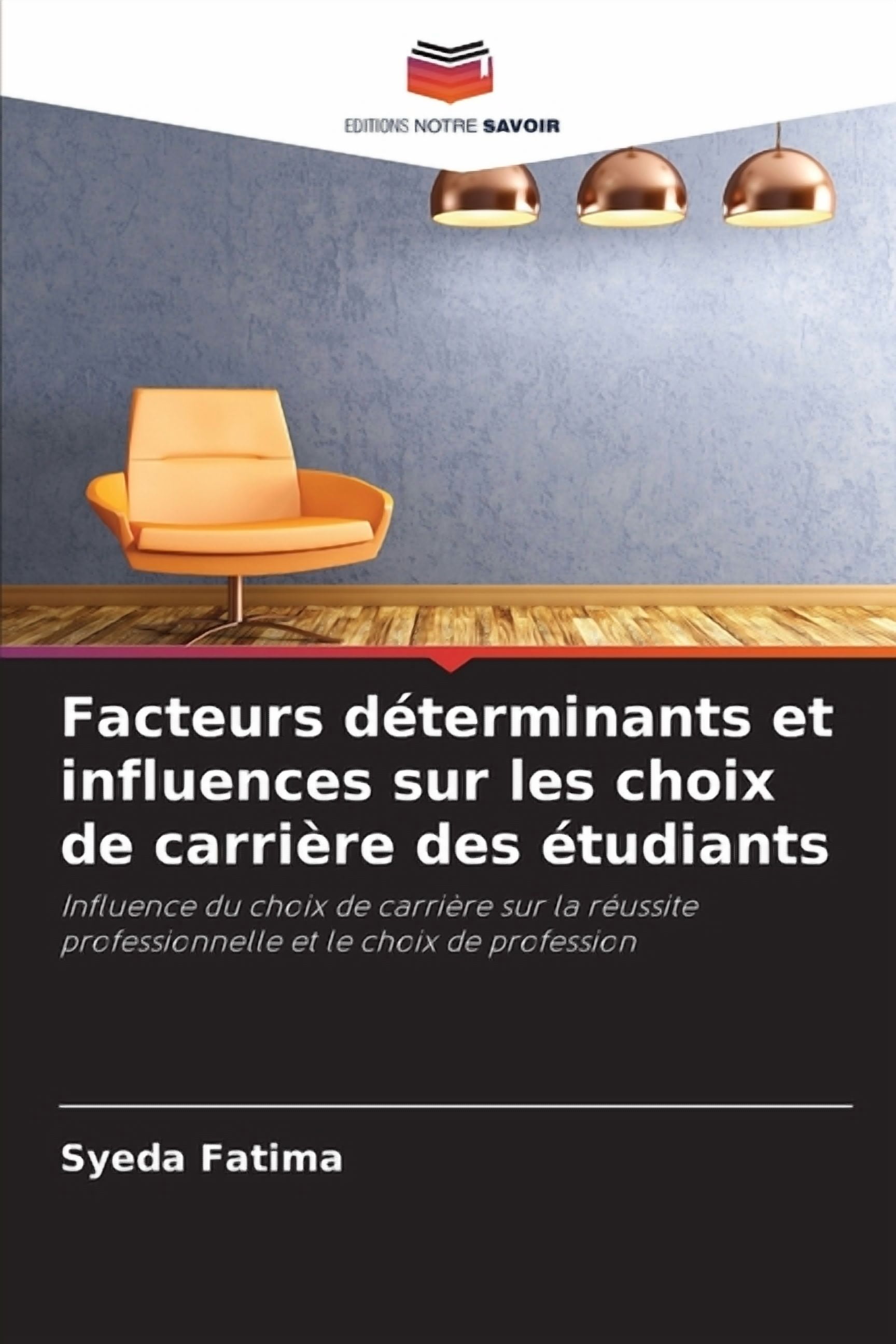 Facteurs dÃ©terminants et influences sur les choix de carriÃ¨re des Ã©tudiants, (Paperback ...