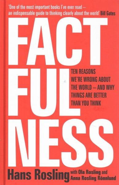 Factfulness : Ten Reasons We're Wrong About the World - and Why Things ...