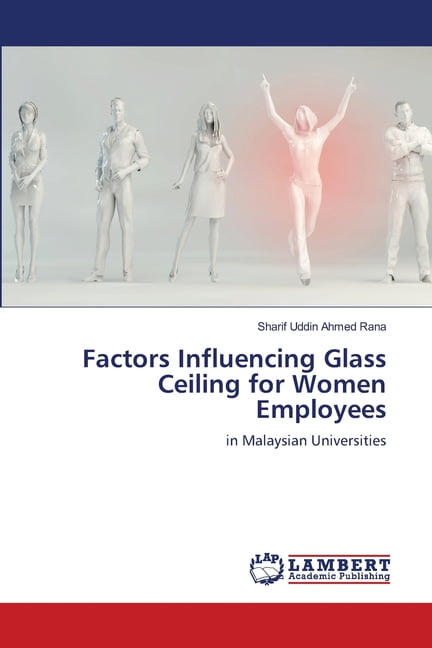 Factors Influencing Glass Ceiling for Women Employees, (Paperback ...
