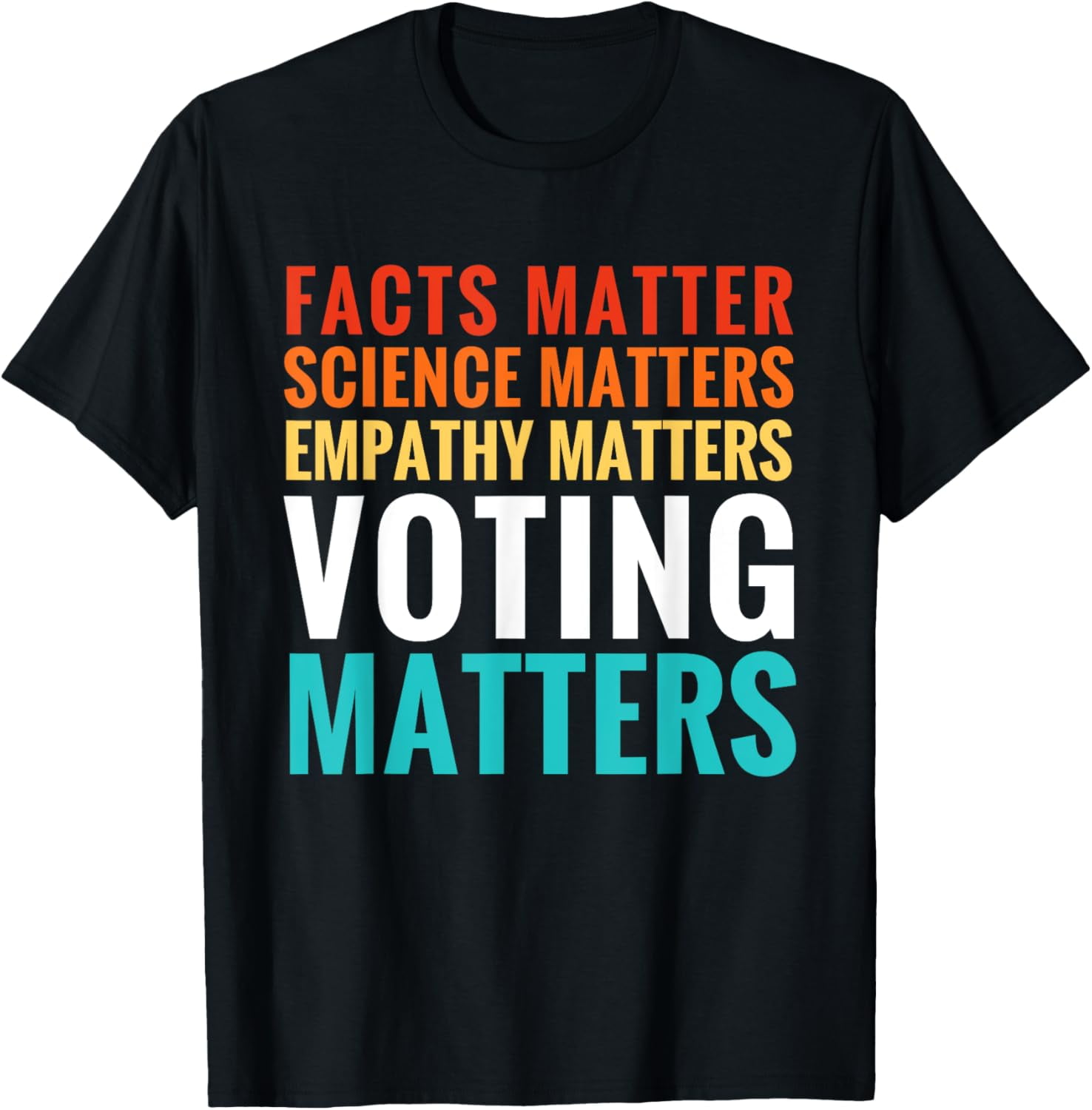 Facts Matter Science Matters Voting Matters Liberal Democrat T-Shirt ...
