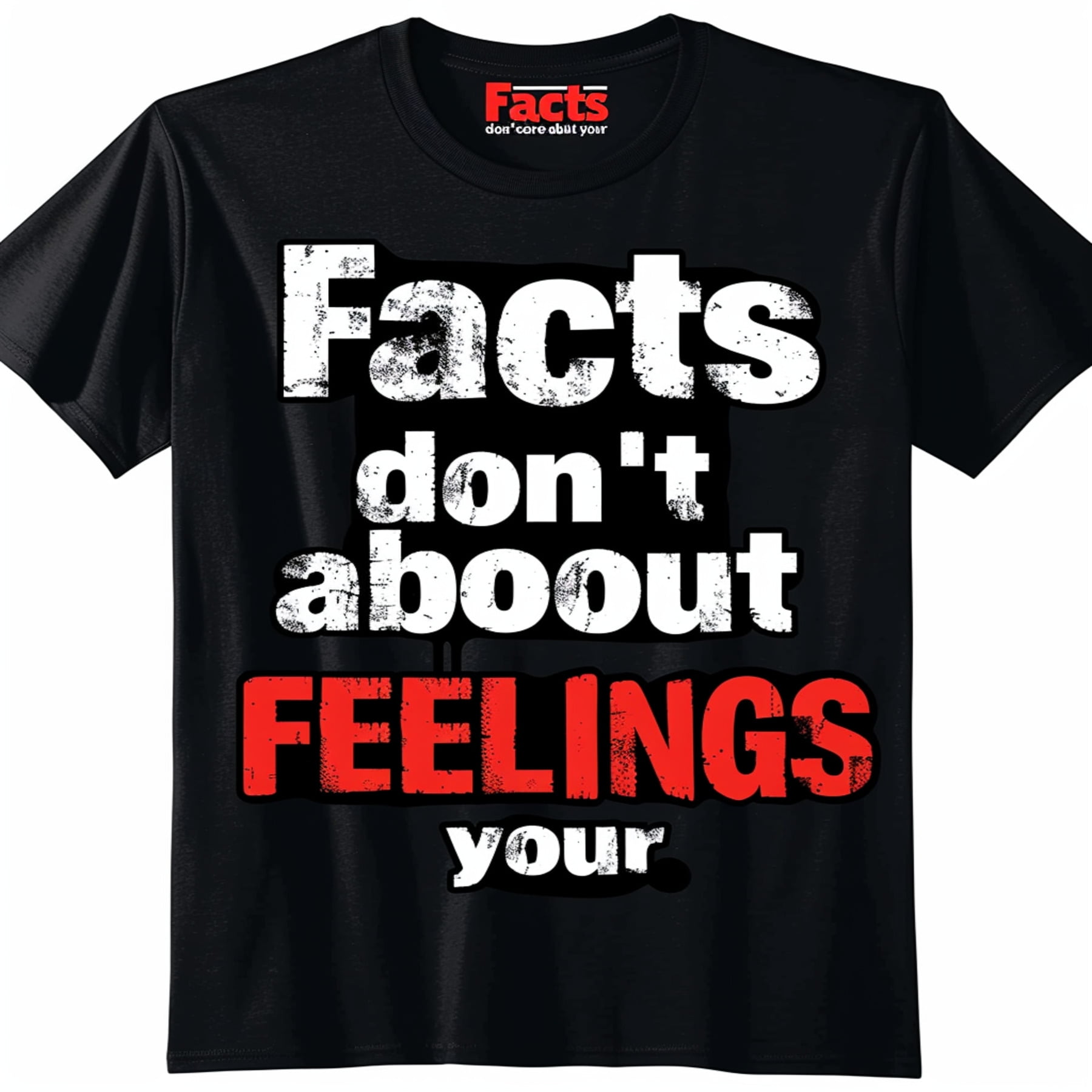 Facts Over Feelings Bold Text Vector Graphic Black TShirt Detailed ...
