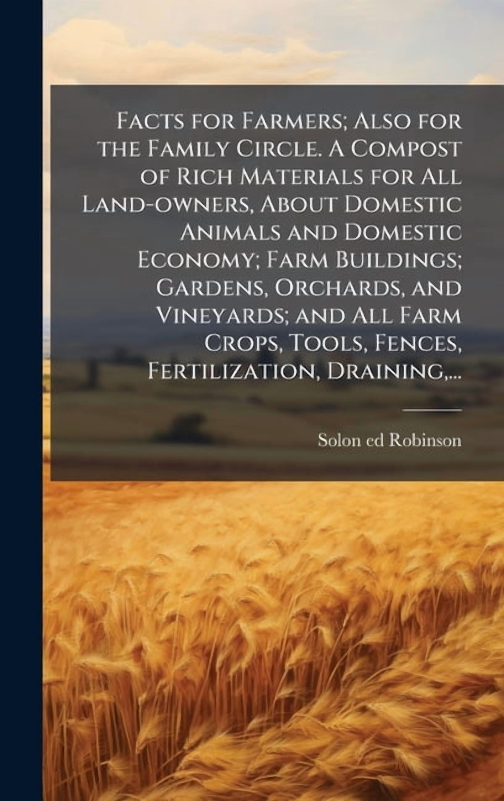Facts for Farmers; Also for the Family Circle. A Compost of Rich ...