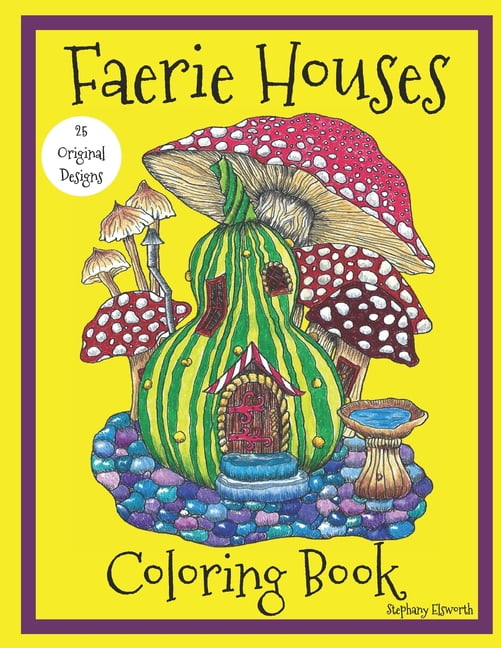 Faerie Houses: Faerie Houses: A Coloring Book: 25 Hand-Illustrated ...