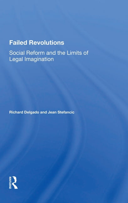 Failed Revolutions: Social Reform and the Limits of Legal Imagination ...