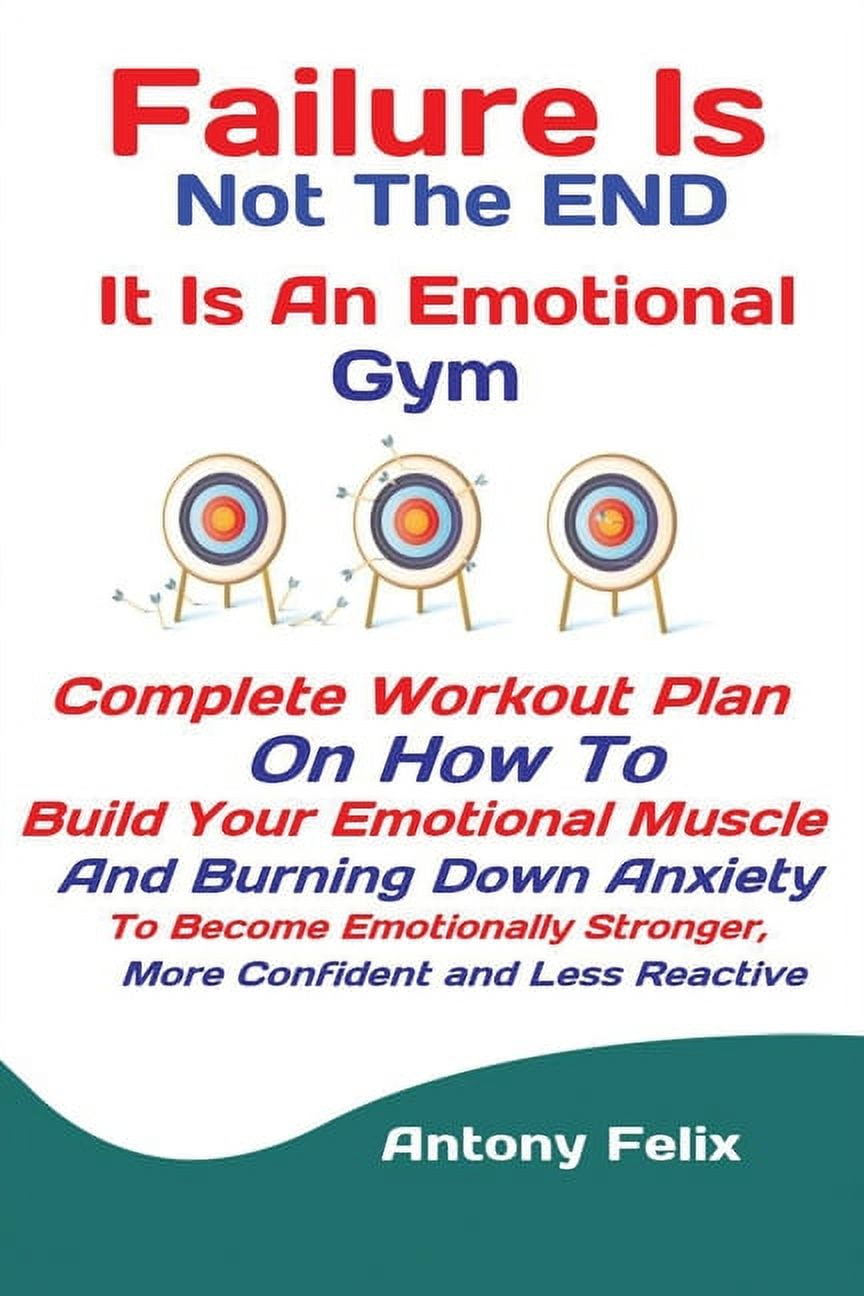 Failure Is Not The END It Is An Emotional Gym: Complete Workout Plan On ...