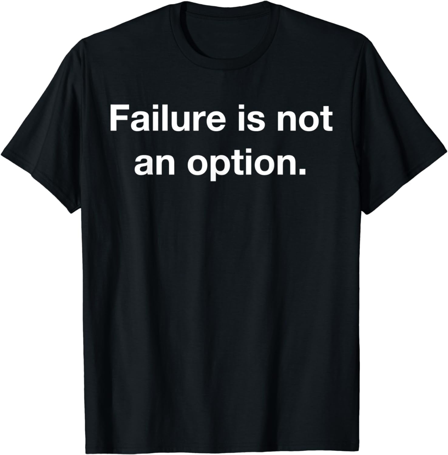 Failure Is Not An Option Inspirational Quotes Winner Advice T-Shirt ...