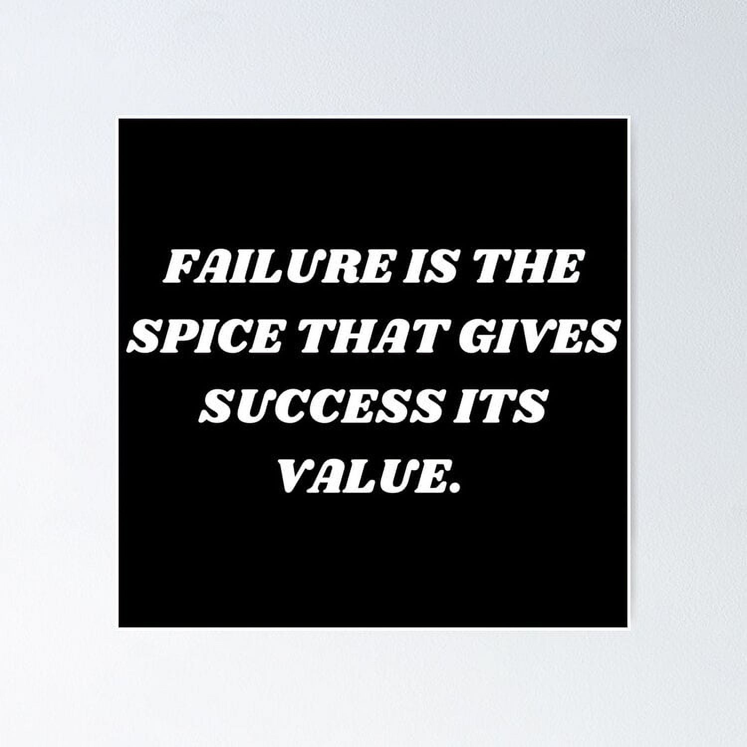 Failure Is The Spice That Gives Success Its Value Poster- Unframed ...