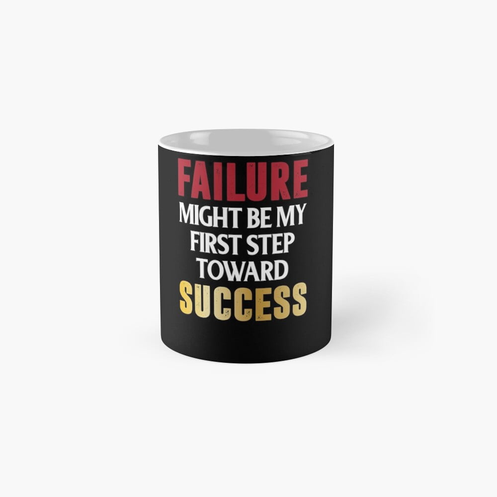 Failure Might Be First Step Toward Success Growth Mindset Classic Mug ...