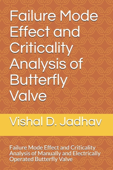 Failure Mode Effect and Criticality Analysis of Butterfly Valve ...