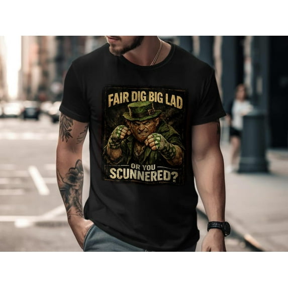 Fair Dig Big Lad Or You Scunnered St. Patrick’s Day Shirt Leprechaun ...