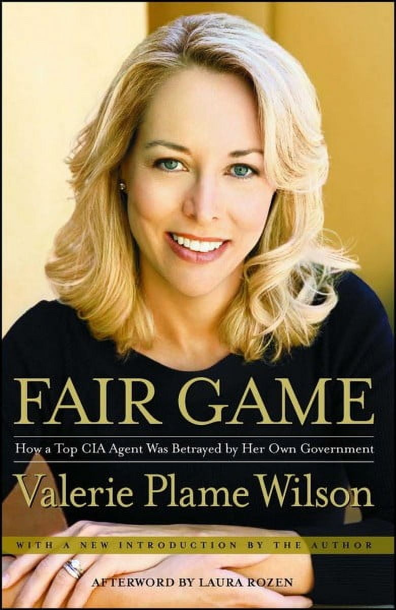 Fair Game : How a Top CIA Agent Was Betrayed by Her Own Government ...