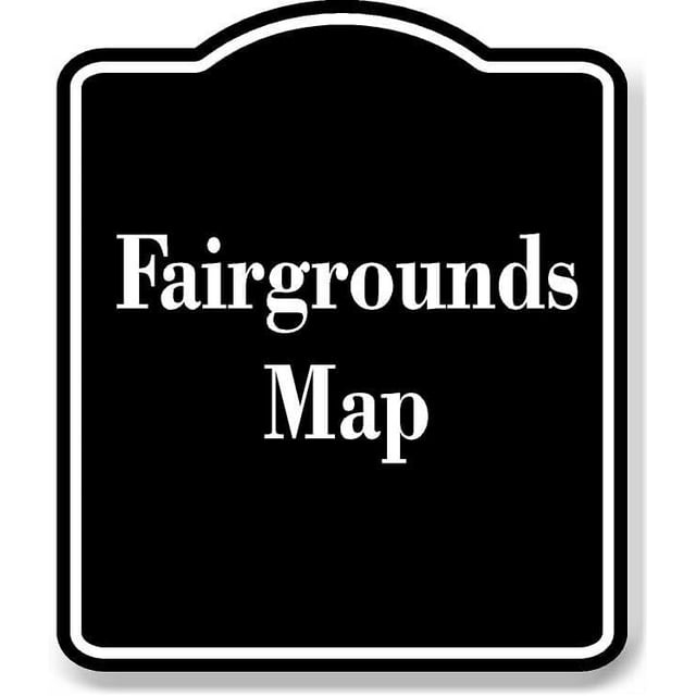 Fairgrounds Map BLACK Aluminum Composite Sign 15''x18'' - Walmart.com