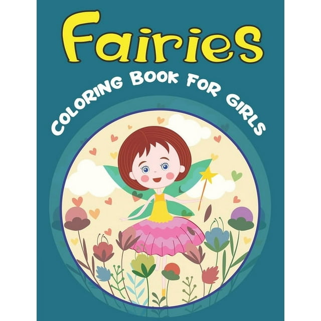 Fairies Coloring Book for Girls: An Kids and Teens Coloring Book with ...