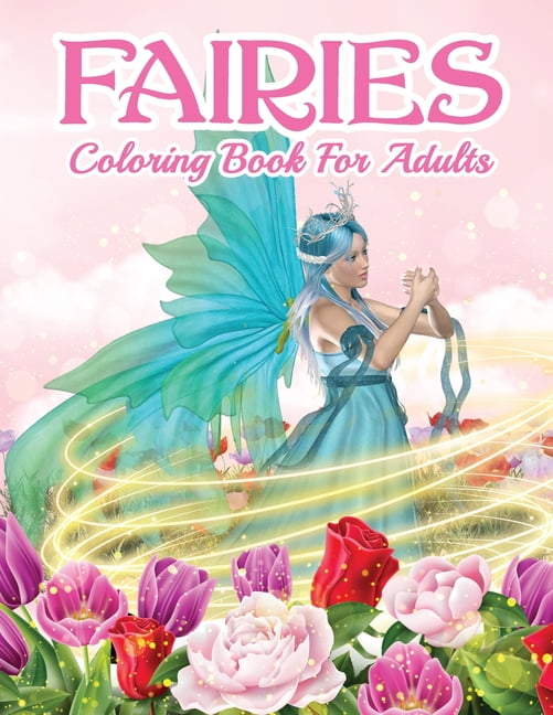 Fairies Coloring Book For Grown Ups: Beautiful Fairy Coloring Book For ...