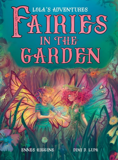 Lola's Adventures Fairies in the Garden, Book 2, (Hardcover) - Walmart.com