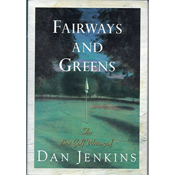 Pre-Owned Fairways and Greens: The Best Golf Writing of Dan Jenkins ...