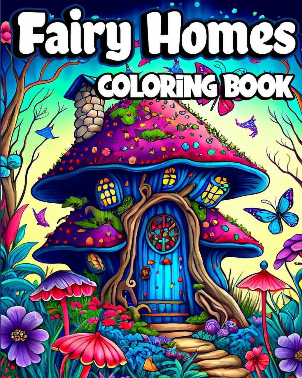 Fairy Homes Coloring Book: Magical Mushroom Houses for relaxation and ...
