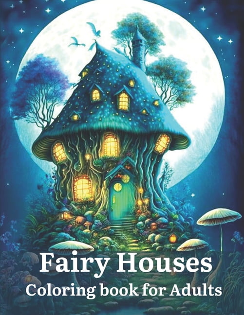 Fairy Houses Coloring Book for Adults: 50 Magical Fairy Houses Coloring ...