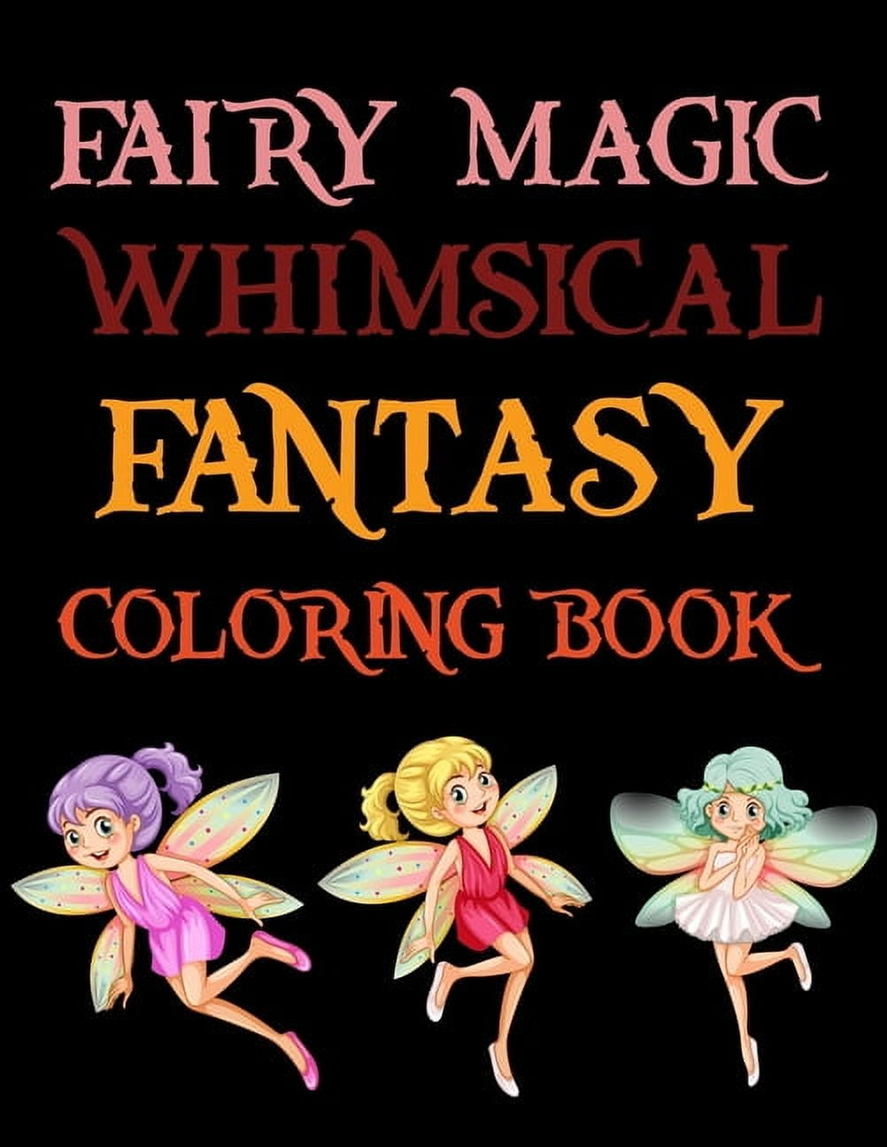 Fairy Magic Whimsical Fantasy Coloring Book : Magic Fairies Coloring ...
