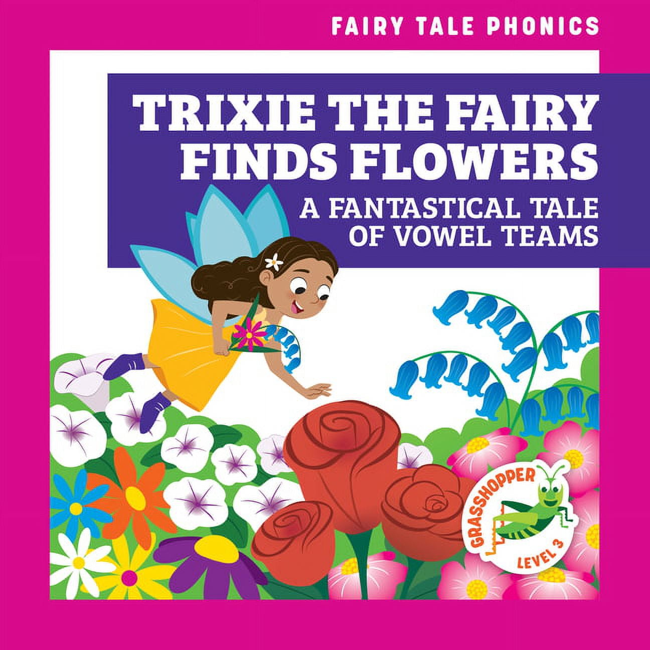 Fairy Tale Phonics Trixie the Fairy Finds Flowers: A Fantastical Tale of Vowel Teams, (Hardcover ...