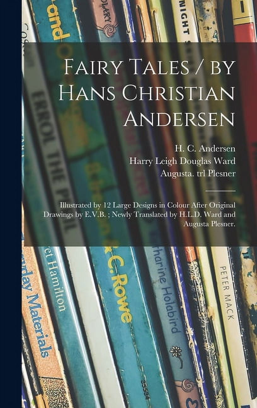 Fairy Tales / by Hans Christian Andersen; Illustrated by 12 Large ...