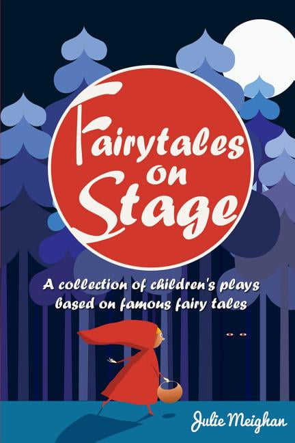 Fairytales on Stage: A Collection of Children's Plays based on Famous ...