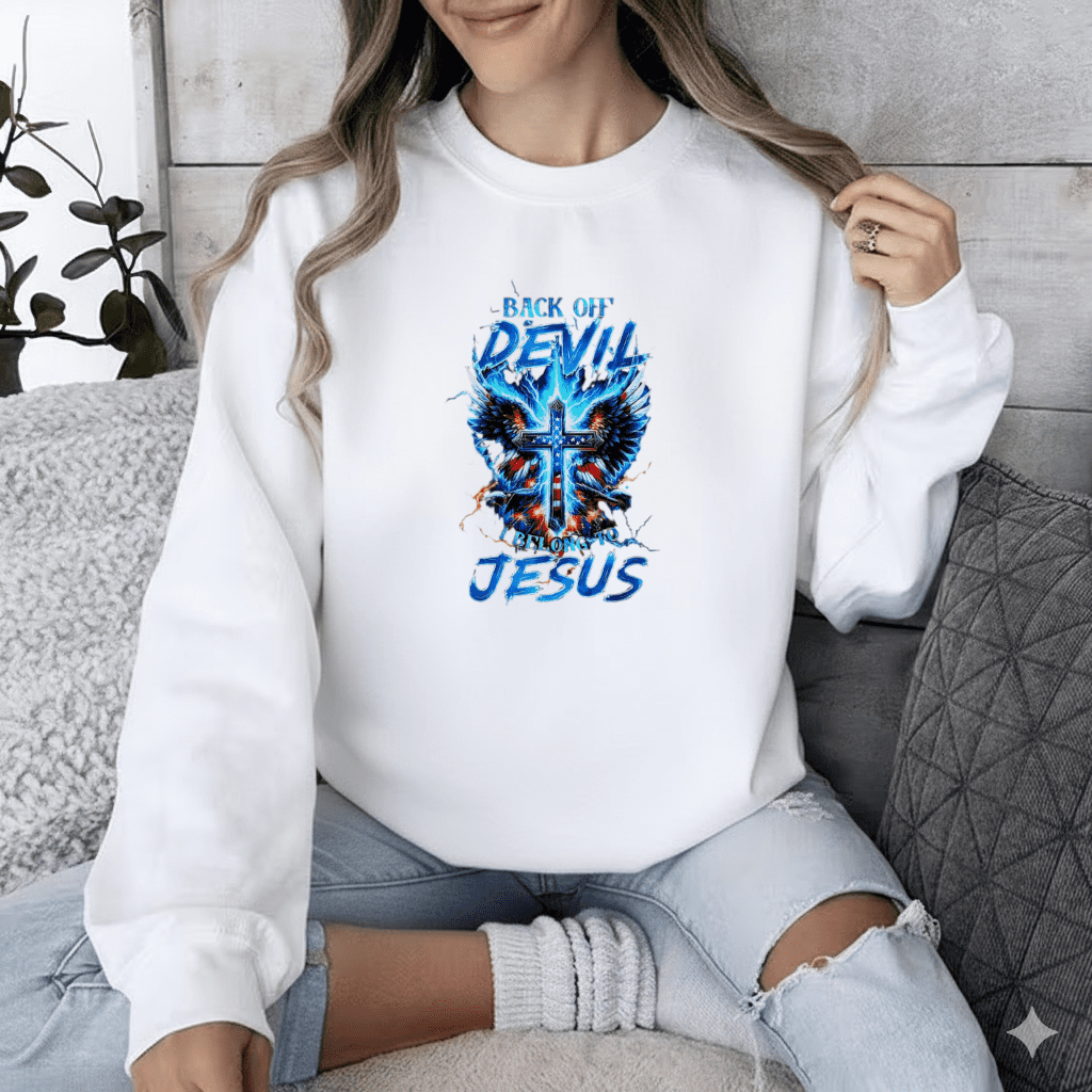 Faith Armor Back Off Devil Believe In Jesus Christian Sweatshirt, up to ...
