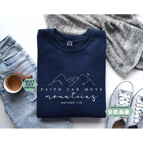 Faith Can Move Mountains Sweatshirt, Christian Gift, Faith Shirt, Jesus ...
