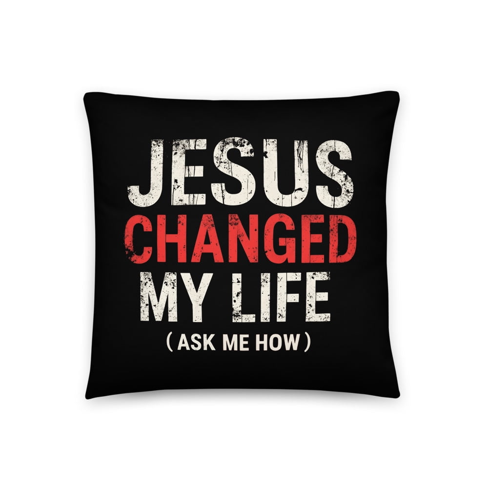 Faith Christianity Jesus Christ Basic Pillow, Jesus Changed My Life Ask ...