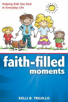 Pre-Owned Faith-Filled Moments: Helping Kids See God in Everyday Life ...