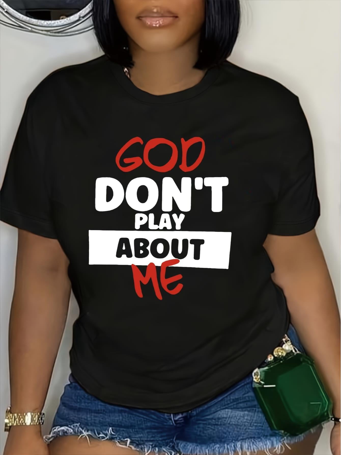Faith & God Don't Play about Me" Graphic Tee - Casual Crew Neck Short ...