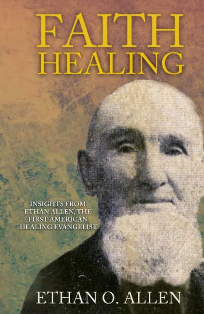 Pre-Owned Faith Healing: Insights From Ethan Otis Allen, The First ...