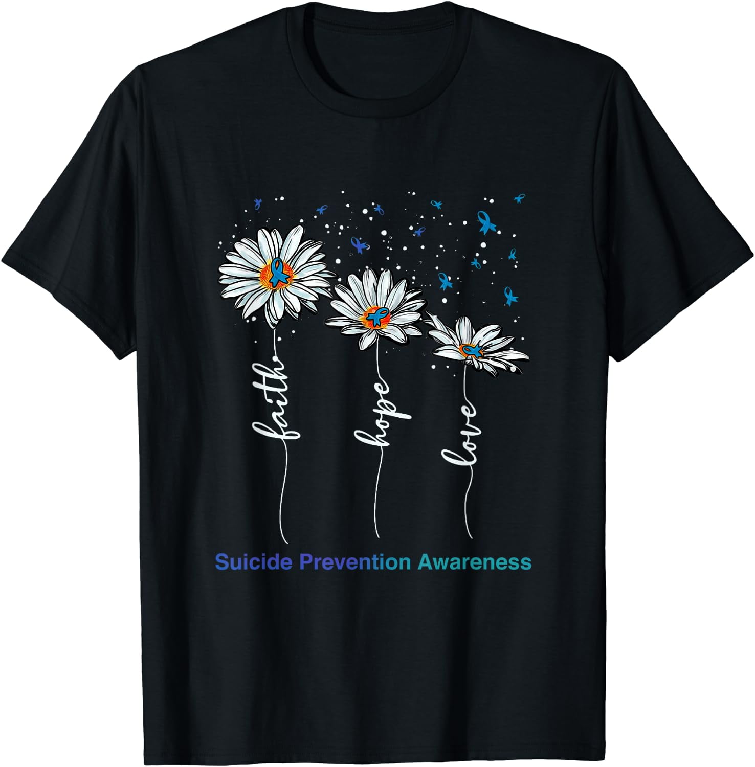 Faith Hope Love Daisy Suicide Prevention Awareness Daisy T-Shirt ... Faith Hope Love Daisy Suicide Prevention Awareness Daisy T-Shirt ...