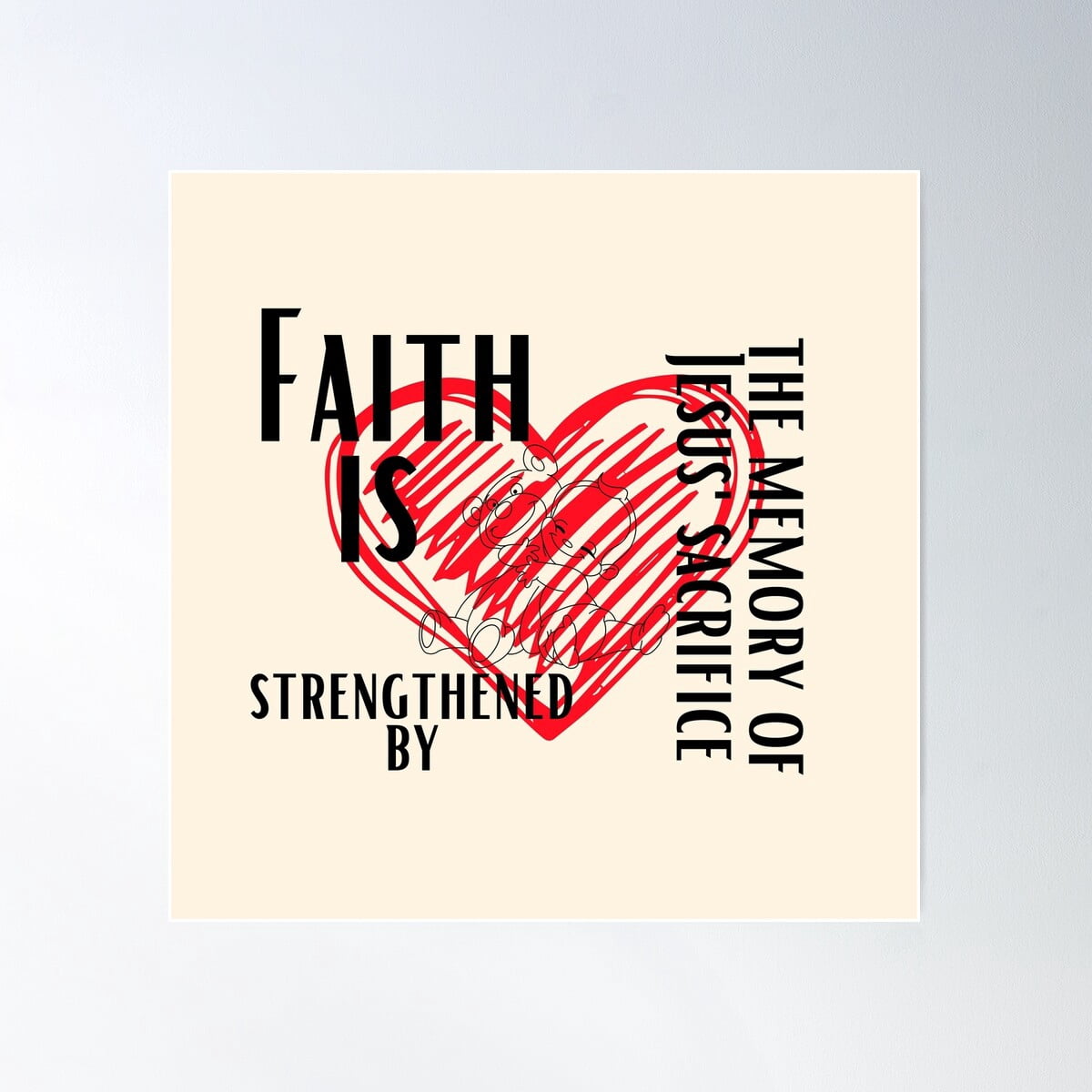 Faith Is Strengthened By The Memory Of Jesus' Sacrifice Poster Wall Art ...