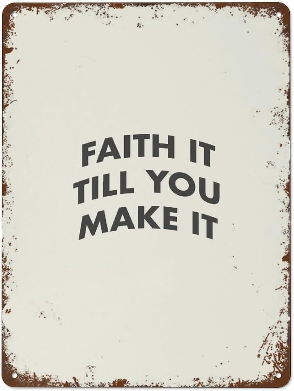 Faith It Till You Make It Metal Signs-Metal Tin Signs Exquisite Wall ...