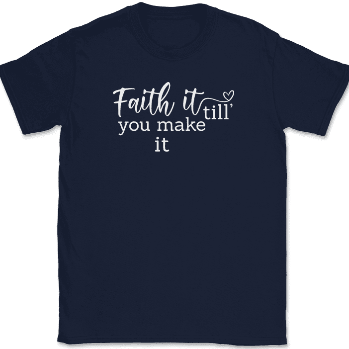 Faith It Until You Make It T-Shirt Christian Prayer Praise Jesus Christ ...