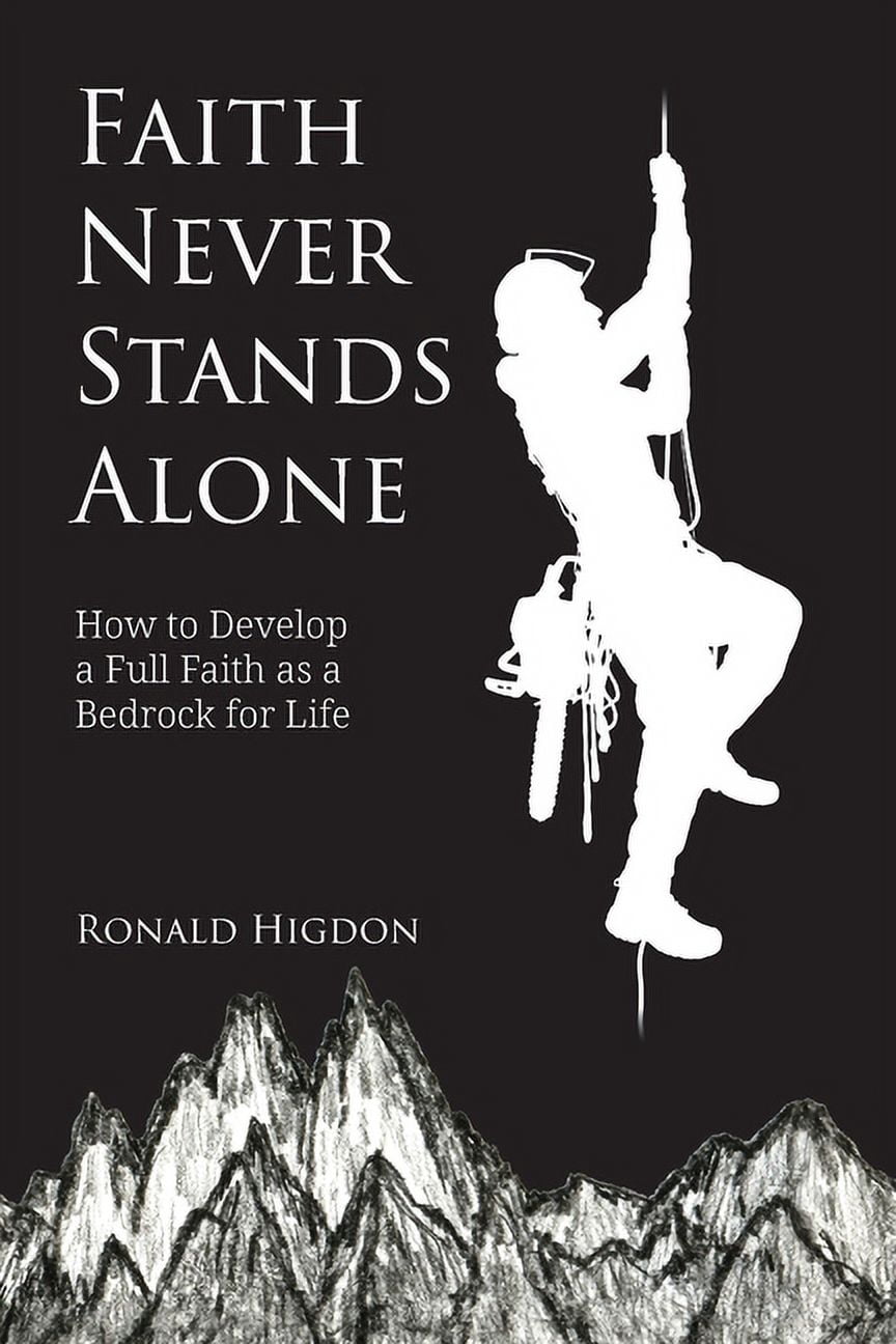 Faith Never Stands Alone: How to Develop a Full Faith as a Bedrock for ...