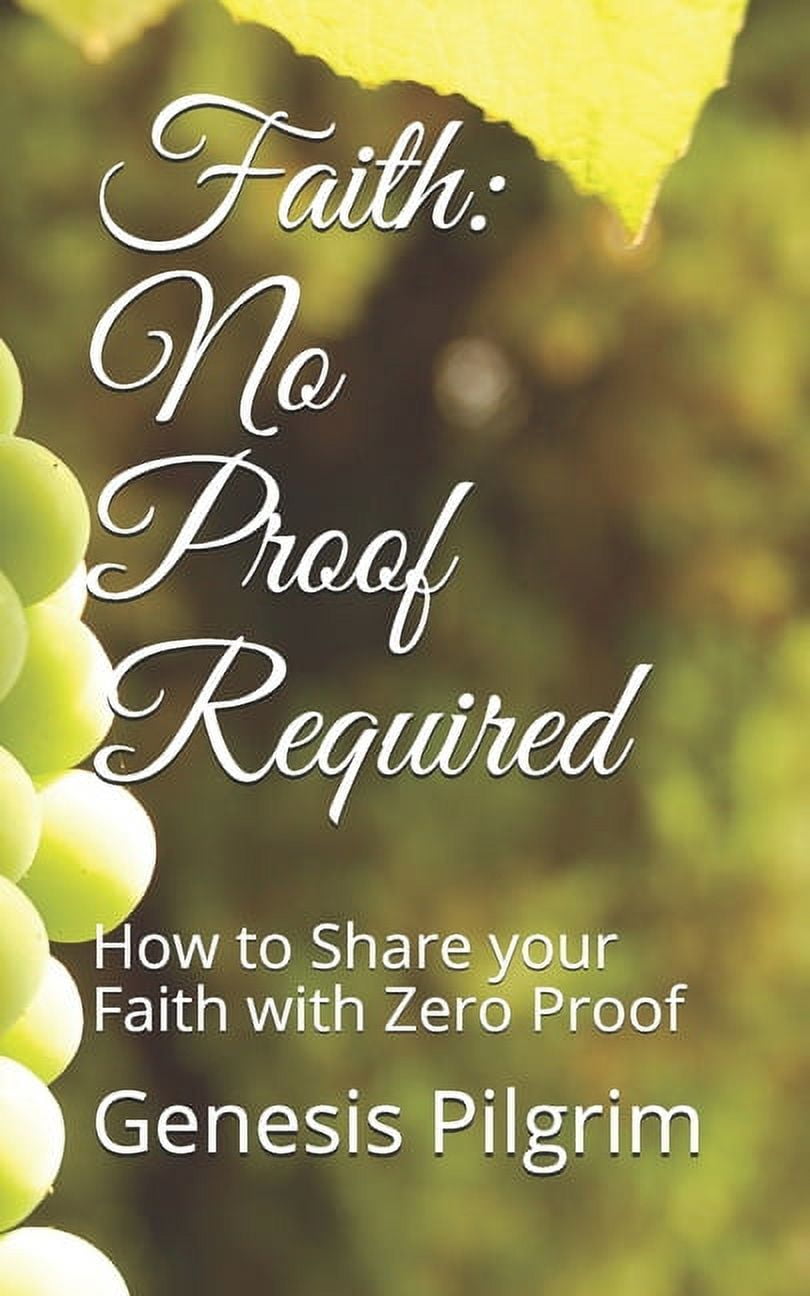 Faith: No Proof Required: How to Share your Faith with Zero Proof ...