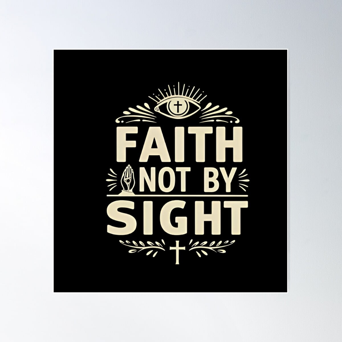 Faith Not By Sight – Christian Inspirational Design Poster Wall Art ...