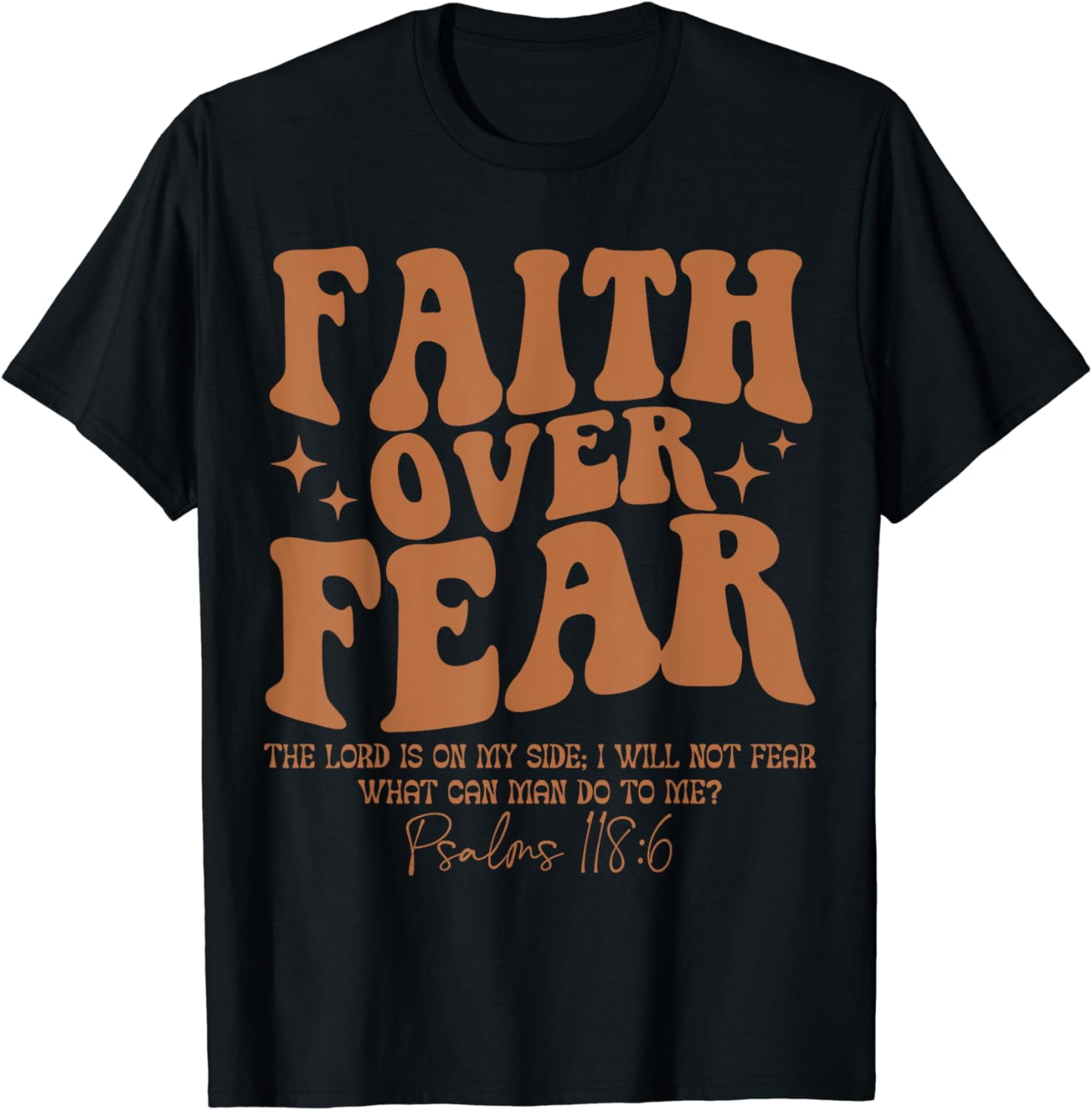 Faith Over Fear, Bible Verse Psalms 118:6, Religious T-Shirt - Walmart.com